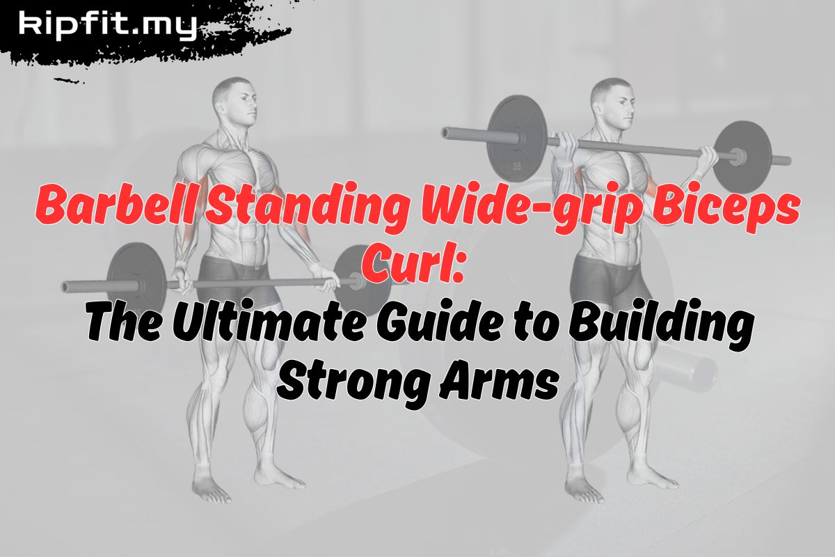 Master the Barbell Standing Wide-grip Biceps Curl – Ultimate Guide to Building Strong Arms ...