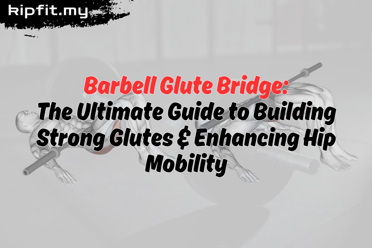 Barbell Glute Bridge – Ultimate Guide to Building Strong Glutes ...